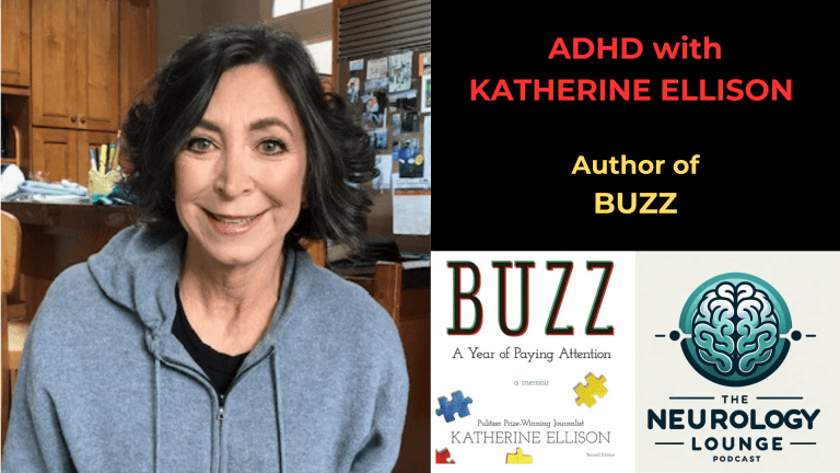 Episode 102. ADHD with Katherine Ellison: Author of Buzz – The Neurology Lounge